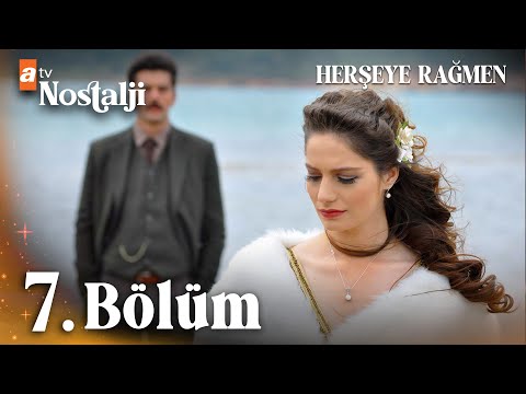 Herşeye Rağmen - 7. Bölüm