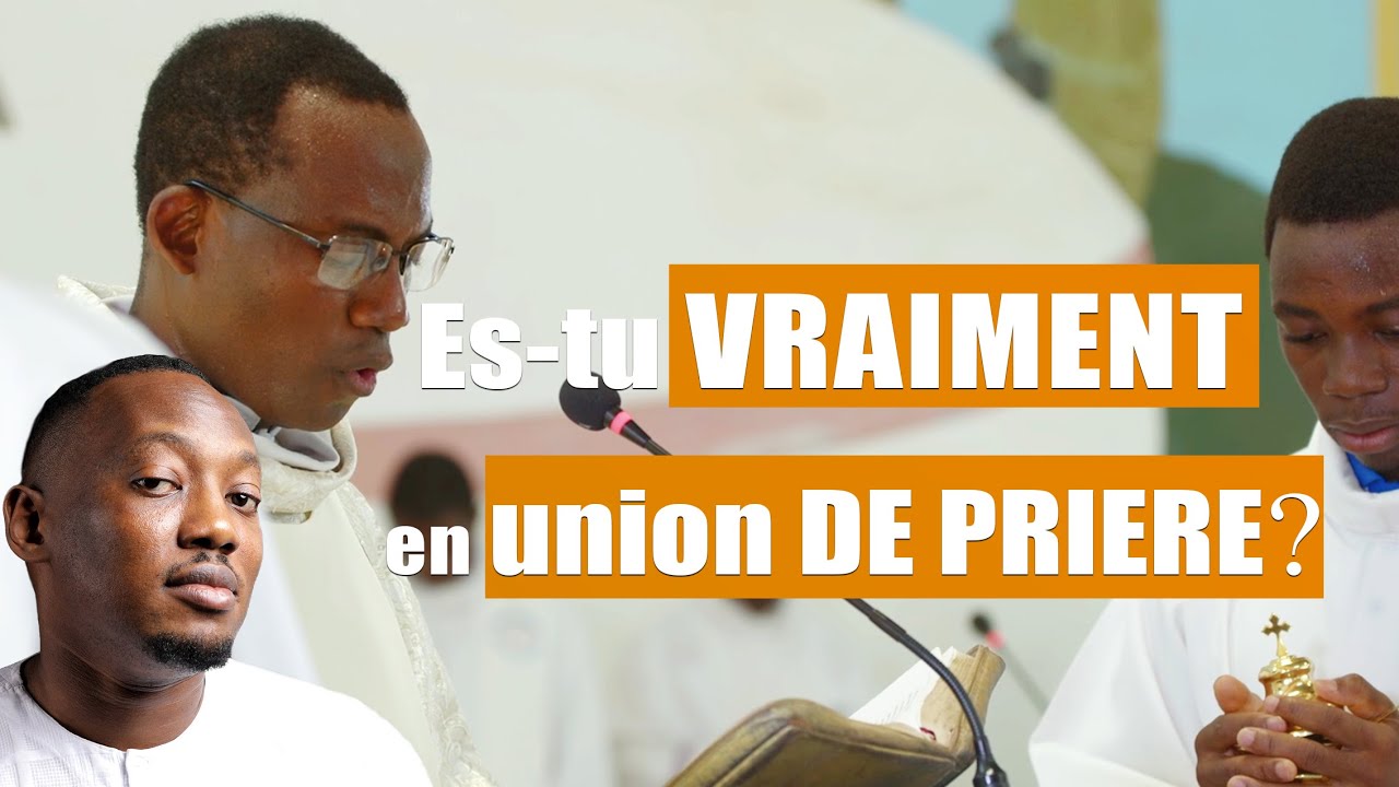 Union de prière : la vis- tu vraiment ou juste en théorie ? - YouTube