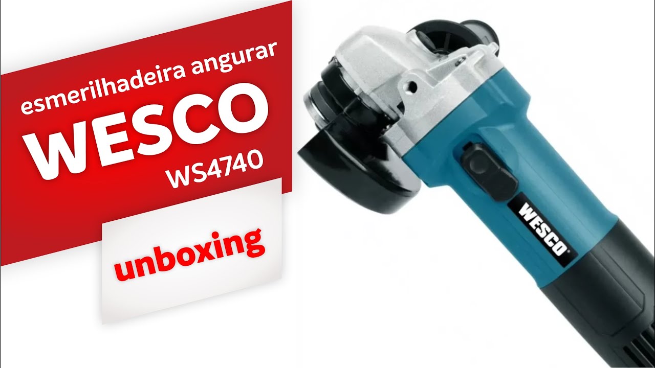 Esmerilhadeira angular / "lixadeira" WESCO WS4740 - UNBOXING completo ...