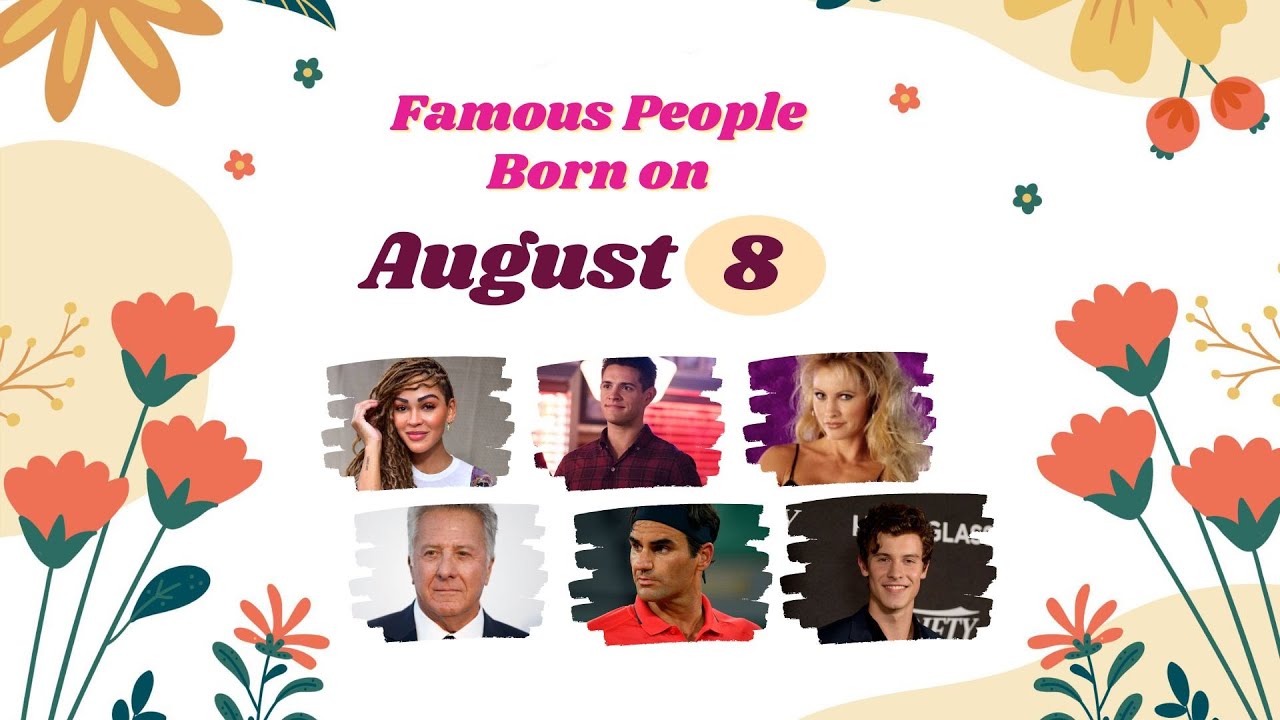 August 8: Famous People Born Today - YouTube