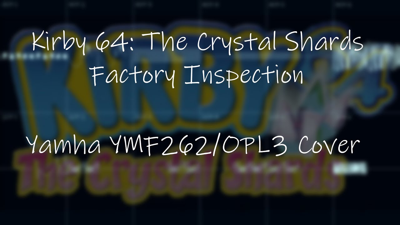 Kirby 64: The Crystal Shards - Factory Inspection (Yamaha YMF262/OPL3 ...