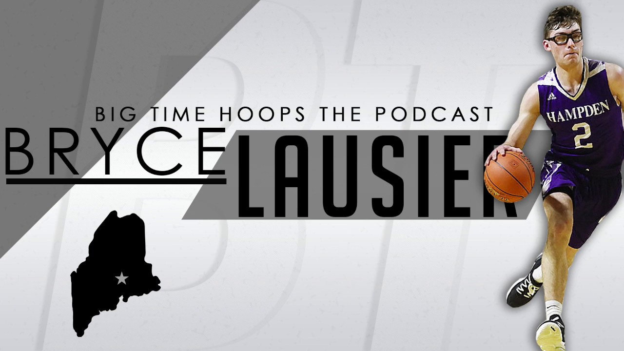 Big Time Hoops The Podcast With Bryce Lausier - YouTube