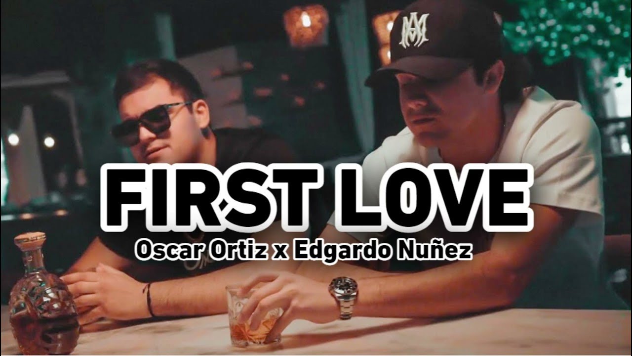 Oscar Ortiz x Edgardo Nuñez - FIRST LOVE (Official Audio) - YouTube