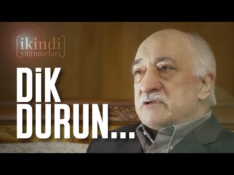 DİK DURUN / İKİNDİ YAĞMURLARI