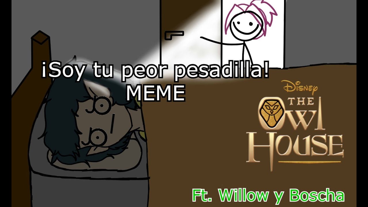 Soy tu peor pesadilla!! (MEME) | The Owl House - YouTube