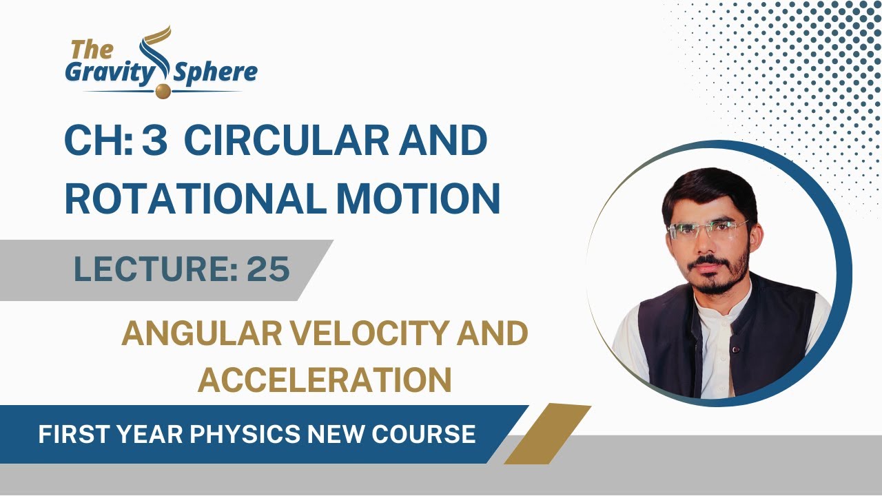 3.1 | Angular Velocity and Angular Acceleration | Full Explanation ...