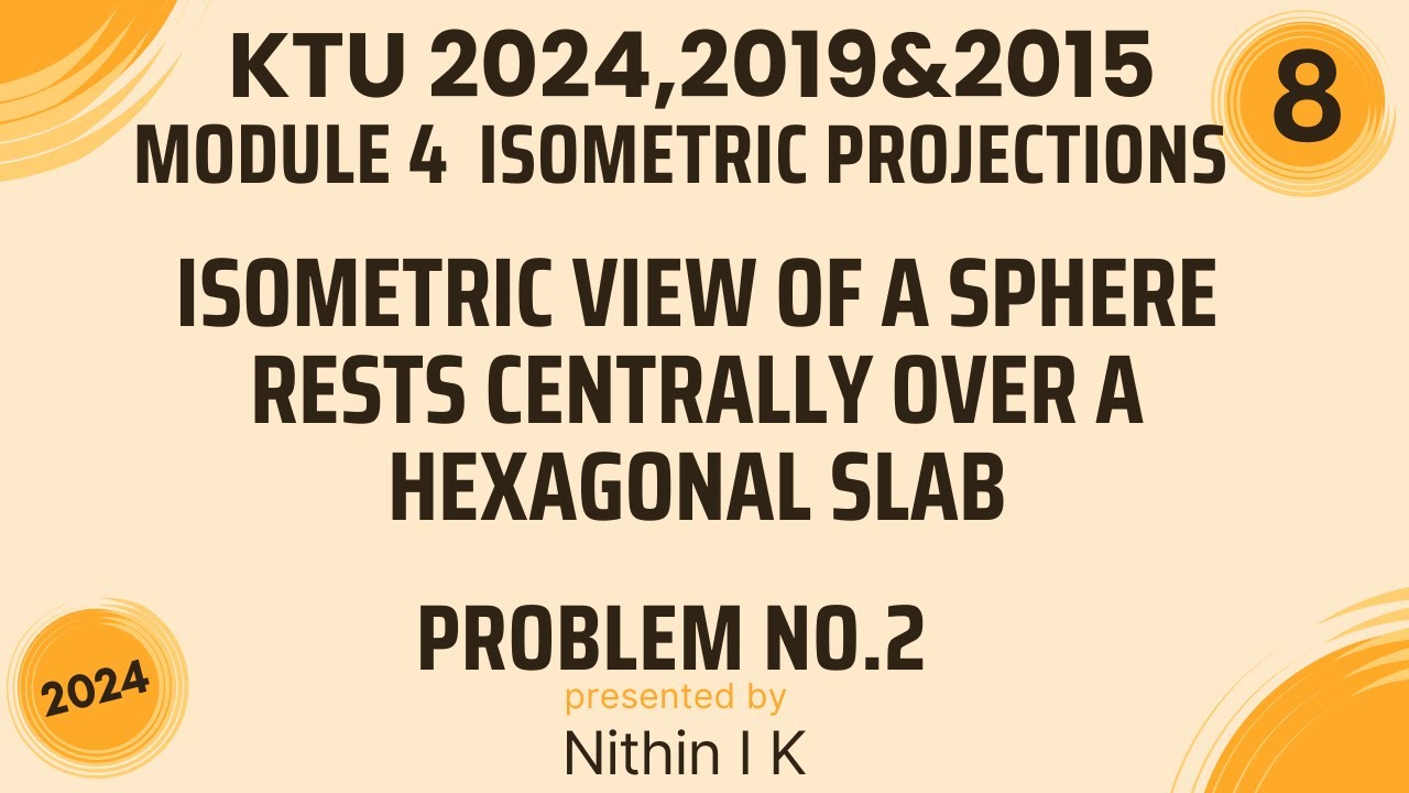 PROBLEM NO.2 | ISOMETRIC VIEW | SPHERE OVER HEXAGONAL SLAB | KTU ...