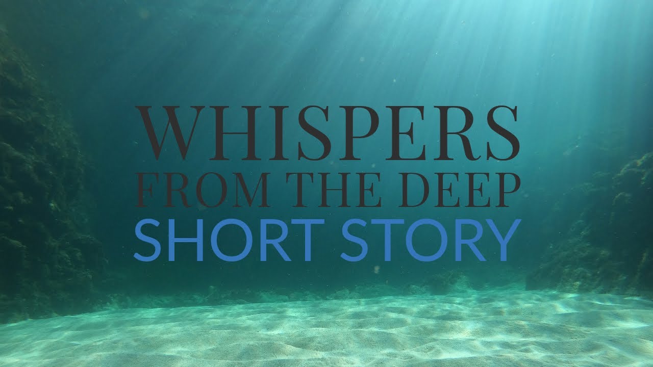 Short Story " Whispers from the Deep" - YouTube