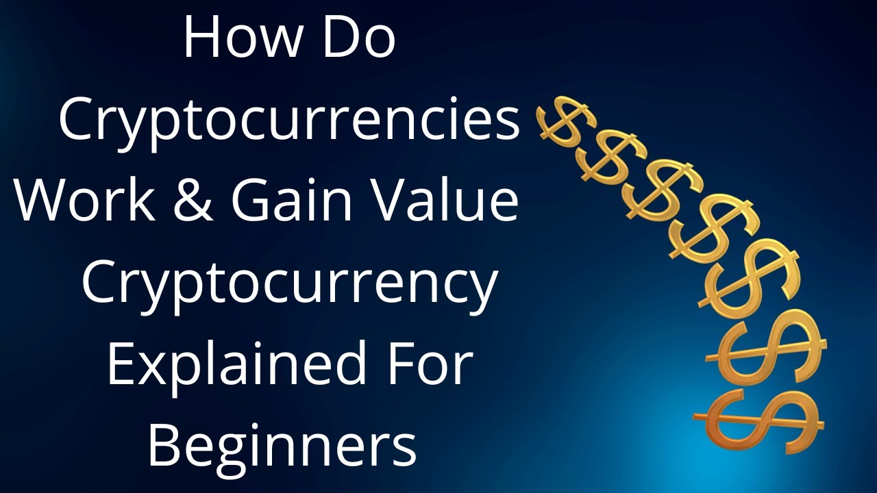 Crypto Exchanges: How Do Cryptocurrencies Work & Gain Value ...