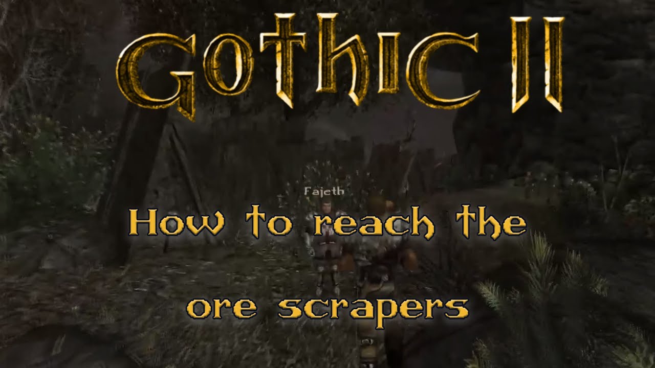 Gothic 2: How to reach the ore scrapers for Garond in the Valley of ...
