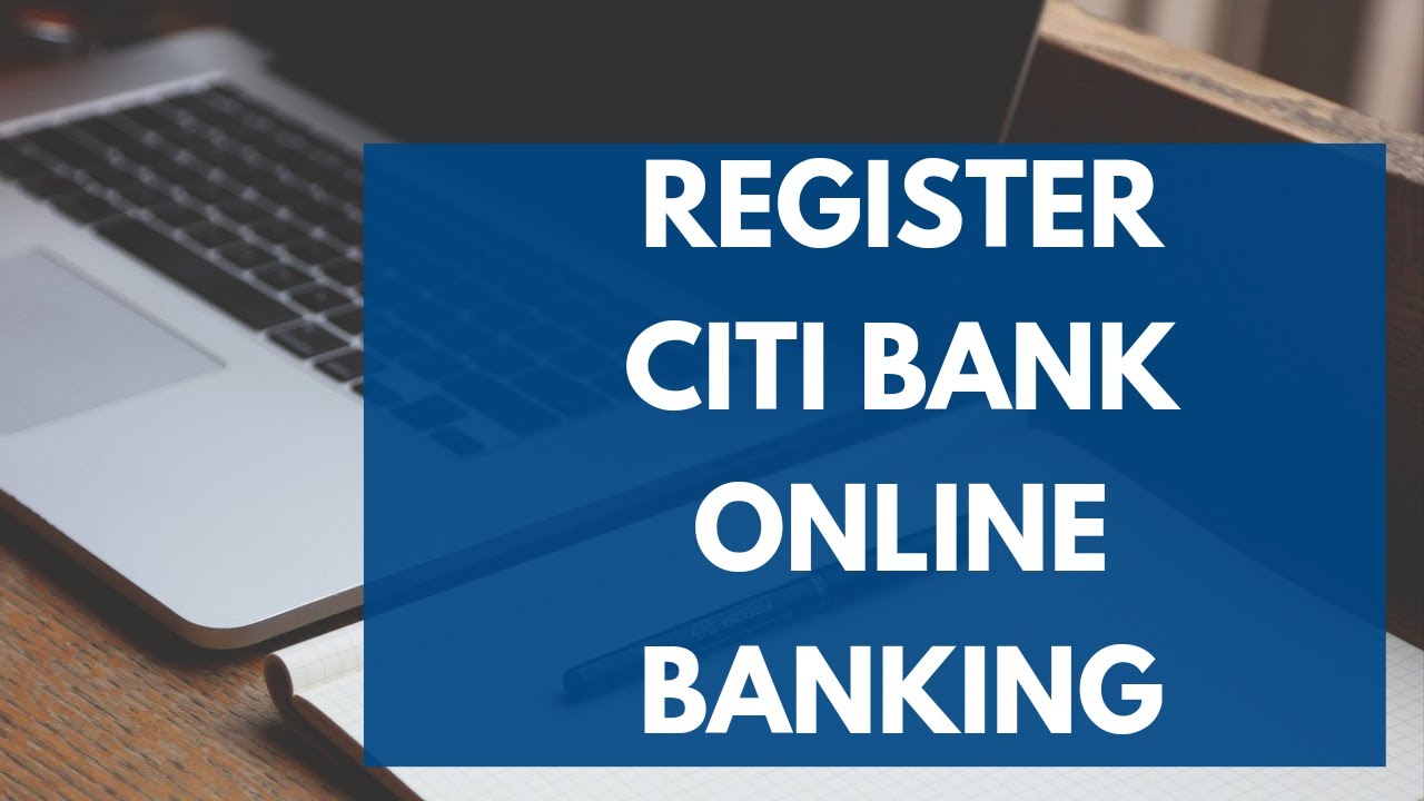Register Citi Bank Online Banking Account | How to Create Citi Bank ...