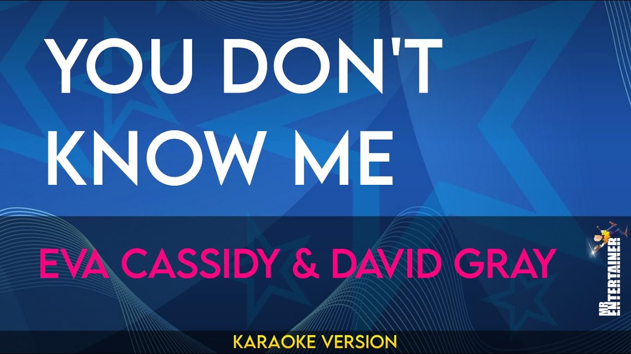 You Don't Know Me - Eva Cassidy & David Gray (KARAOKE) - YouTube