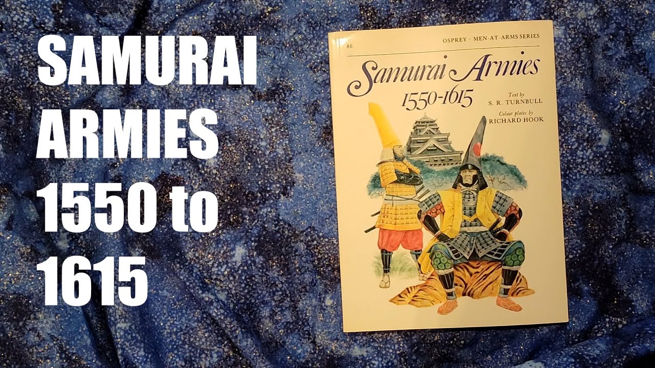 Samurai Armies 1550 to 1615 - Osprey Military Elite Series Book Review ...