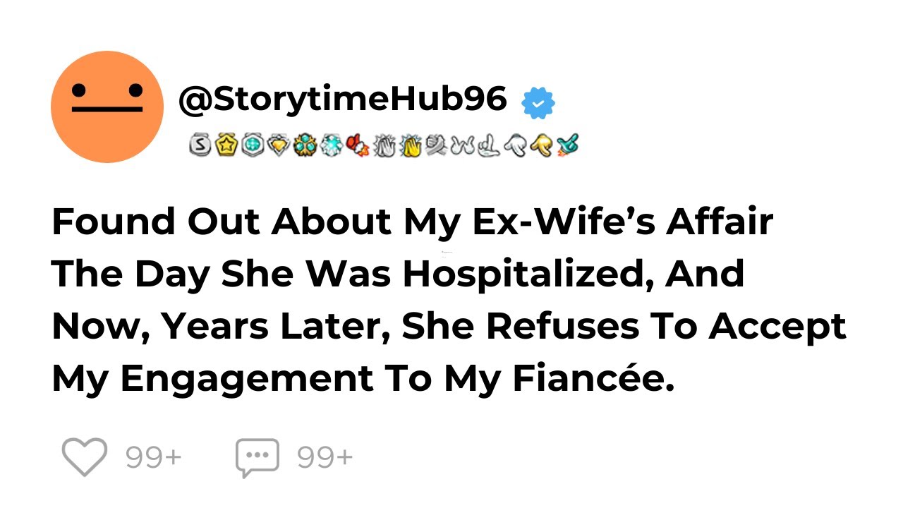 Found Out About My Ex Wifes Affair The Day She Was Hospitalized
