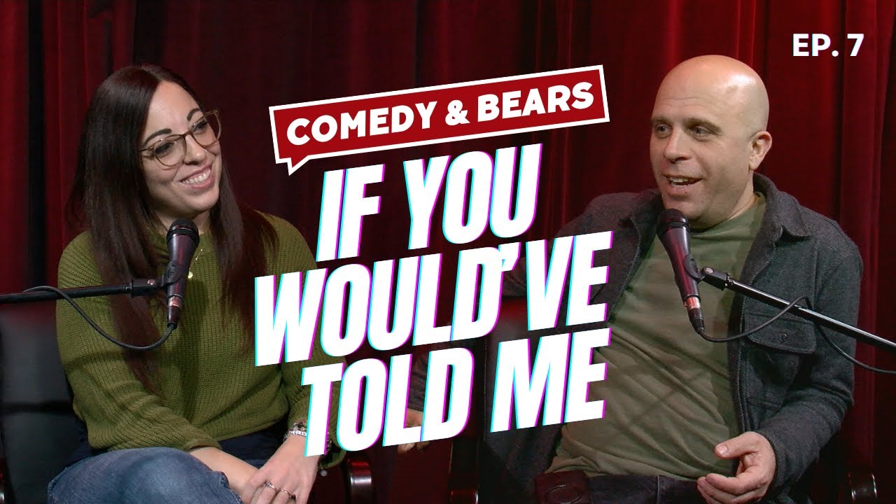 Comedy & Bears | If You Would've Told Me Podcast - YouTube