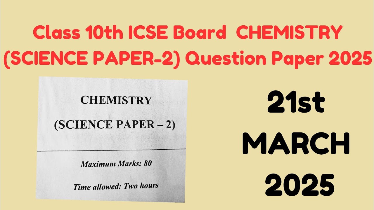 Class 10th ICSE Board CHEMISTRY (SCIENCE PAPER 2)QUESTION PAPER 2025 ...