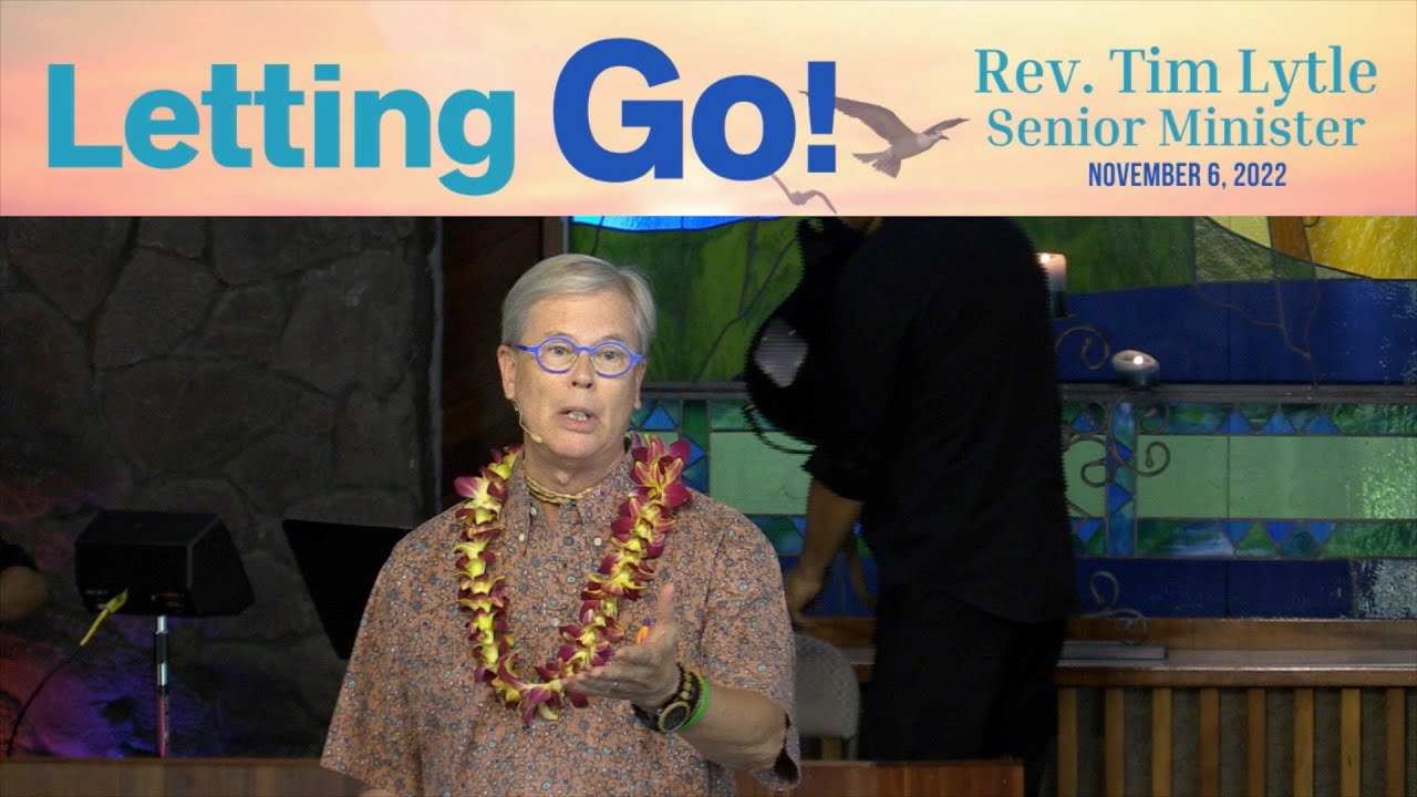 LETTING GO, with Rev. Tim Lytle 11.6.22 Main Message - YouTube