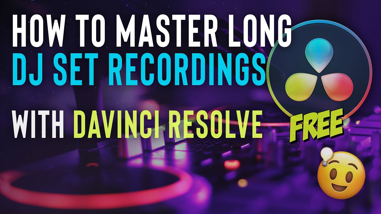 Edit & Master LONG DJ Set Recordings // Davinci Resolve (FREE) - YouTube