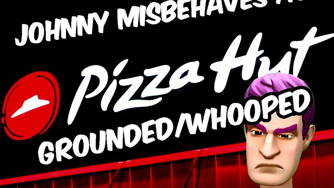 Johnny Misbehaves in Pizza Hut/Grounded/Whooped (Requested by ...