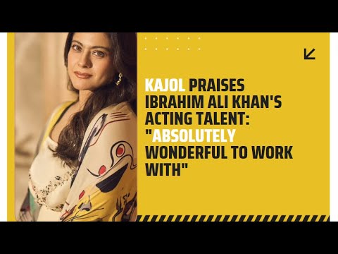 Kajol Praises Ibrahim Ali Khan’s Acting Talent: “Absolutely Wonderful to Work With” - YouTube