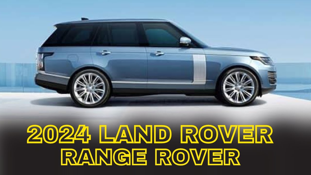The 2024 Land Rover Range Rover Luxury SUV - YouTube