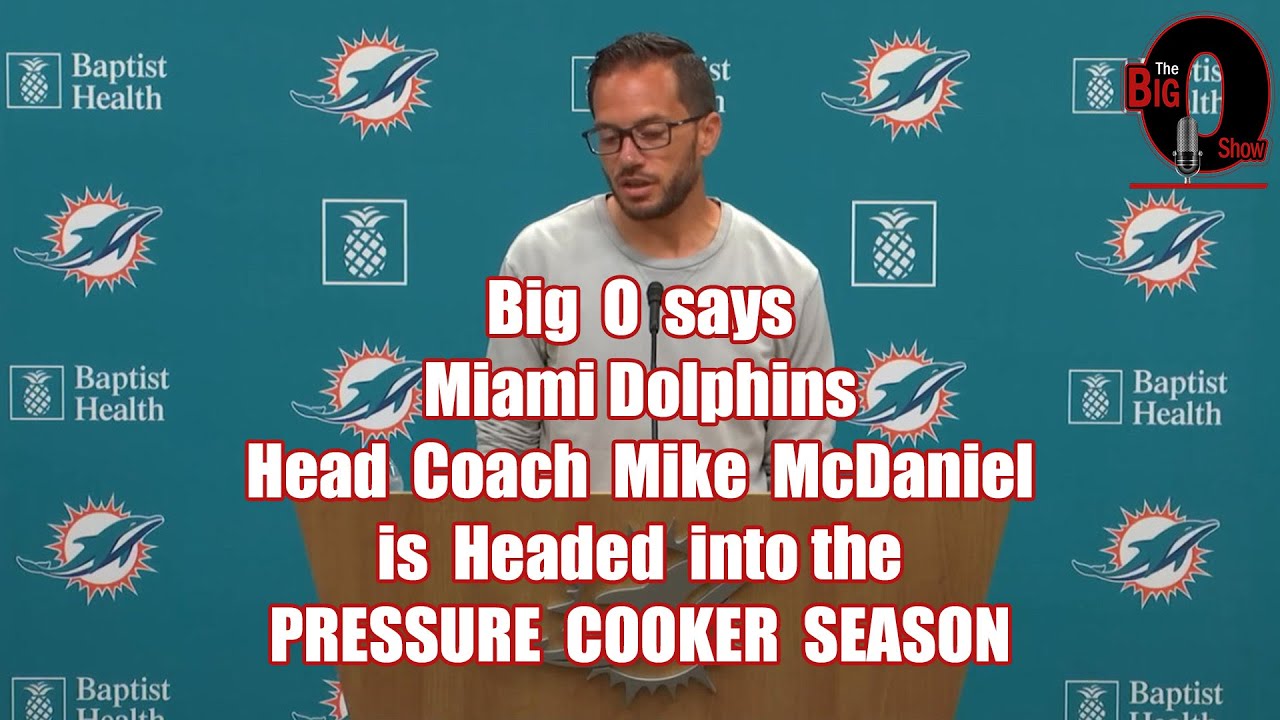 Miami Dolphins Head Coach Mike McDaniel is Headed into PRESSURE COOKER ...