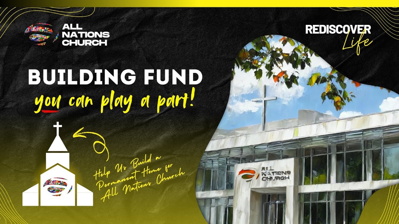 Building for the Future: All Nations Church Building Fund - YouTube