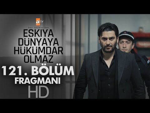 Eşkıya Dünyaya Hükümdar Olmaz 121. Bölüm Fragmanı