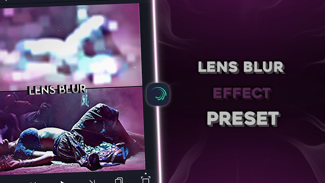 Smooth Lens Blur Effect Alight motion Preset Base 🖤 ~ Sha Presets - YouTube