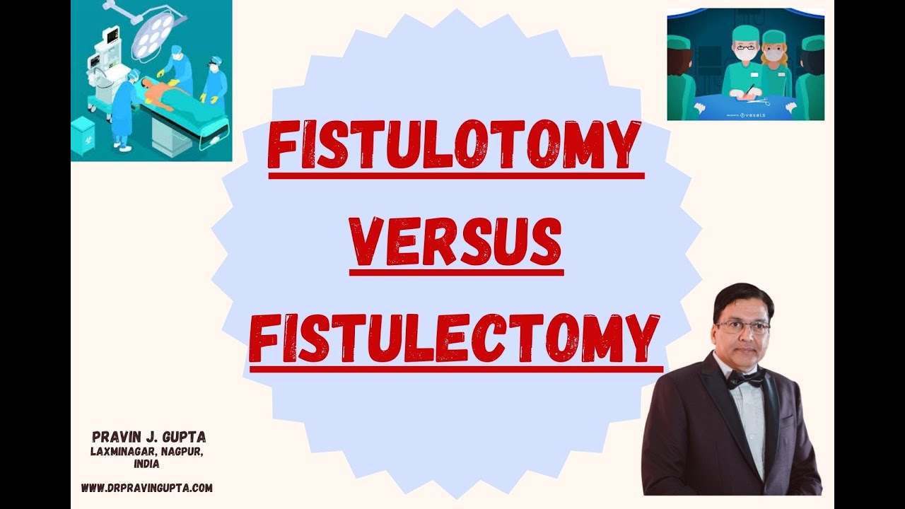 FISTULOTOMY OR FISTULECTOMY- WHICH IS BETTER? - YouTube