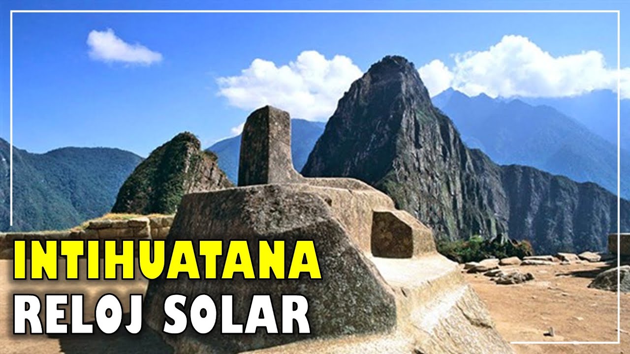 SECRETOS DEL Intihuatana: RELOJ SOLAR INCA⭐aulamedia Historia - YouTube