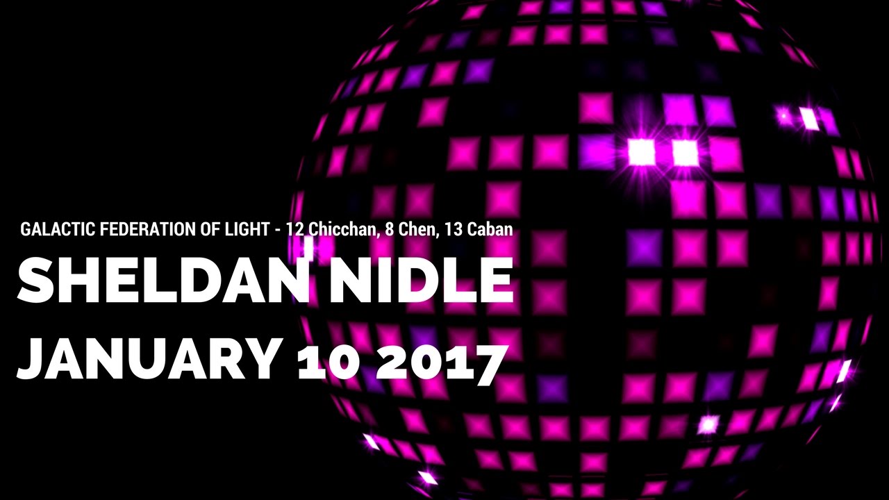 Sheldan Nidle - January-10-2017 - YouTube