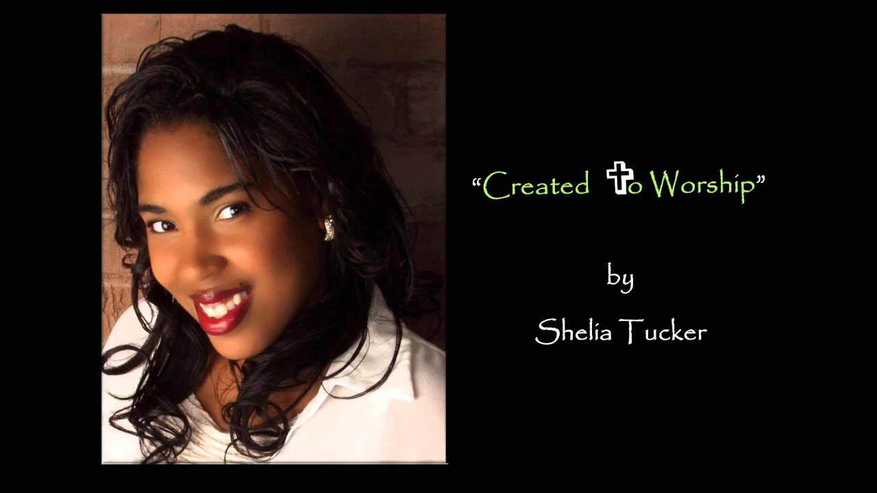sing-Created to Worship by Shelia Tucker - YouTube