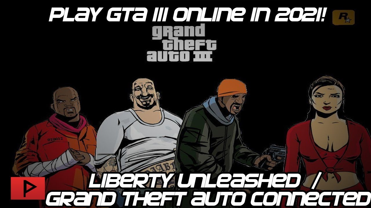 Play GTA III Multiplayer Online Using Liberty Unleashed or Grand Theft ...