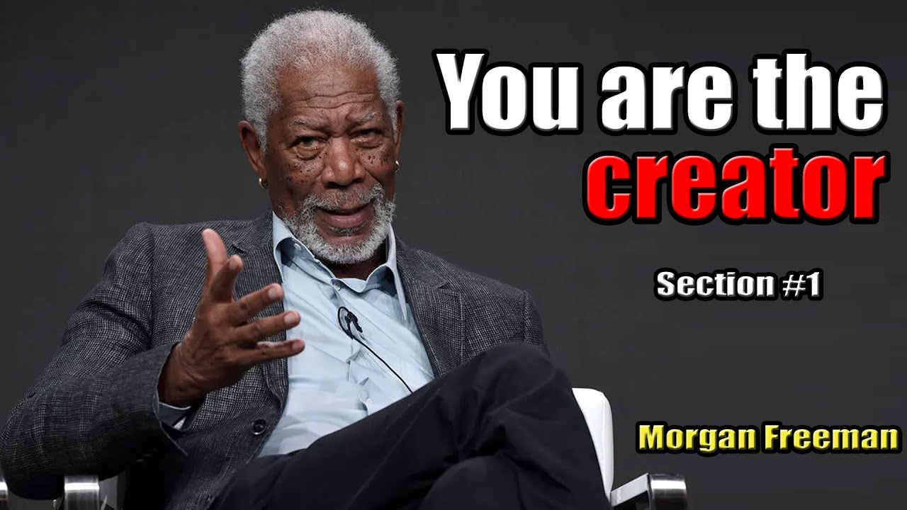 Morgan Freeman: You are the creator - YouTube