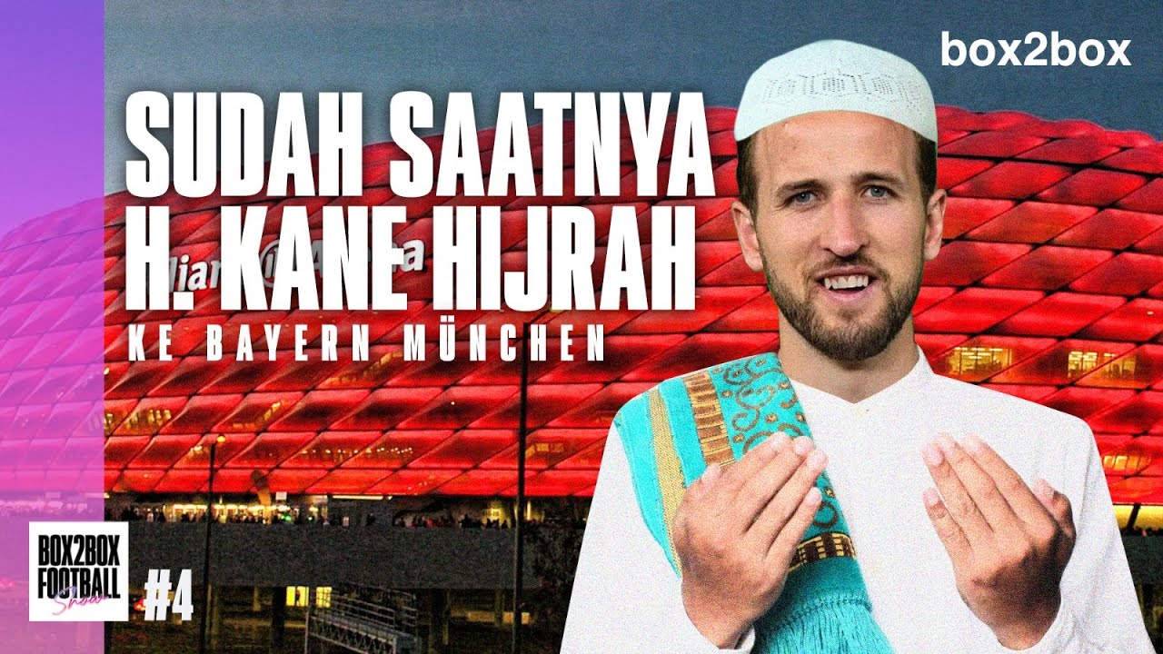 Box2Box Football Show: Sudah Saatnya H. Kane Hijrah - YouTube