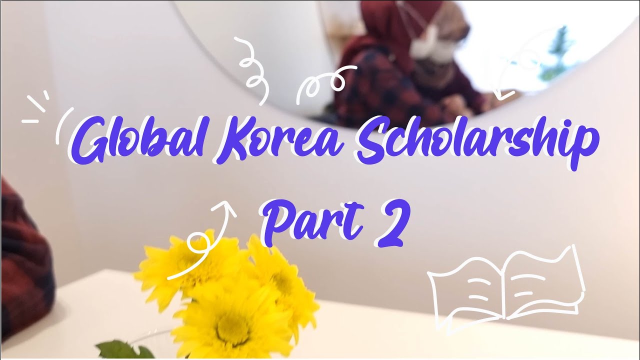 🌼Global Korea Scholarship (GKS) 2022 Part 2🌼 | Personal Statement dan ...