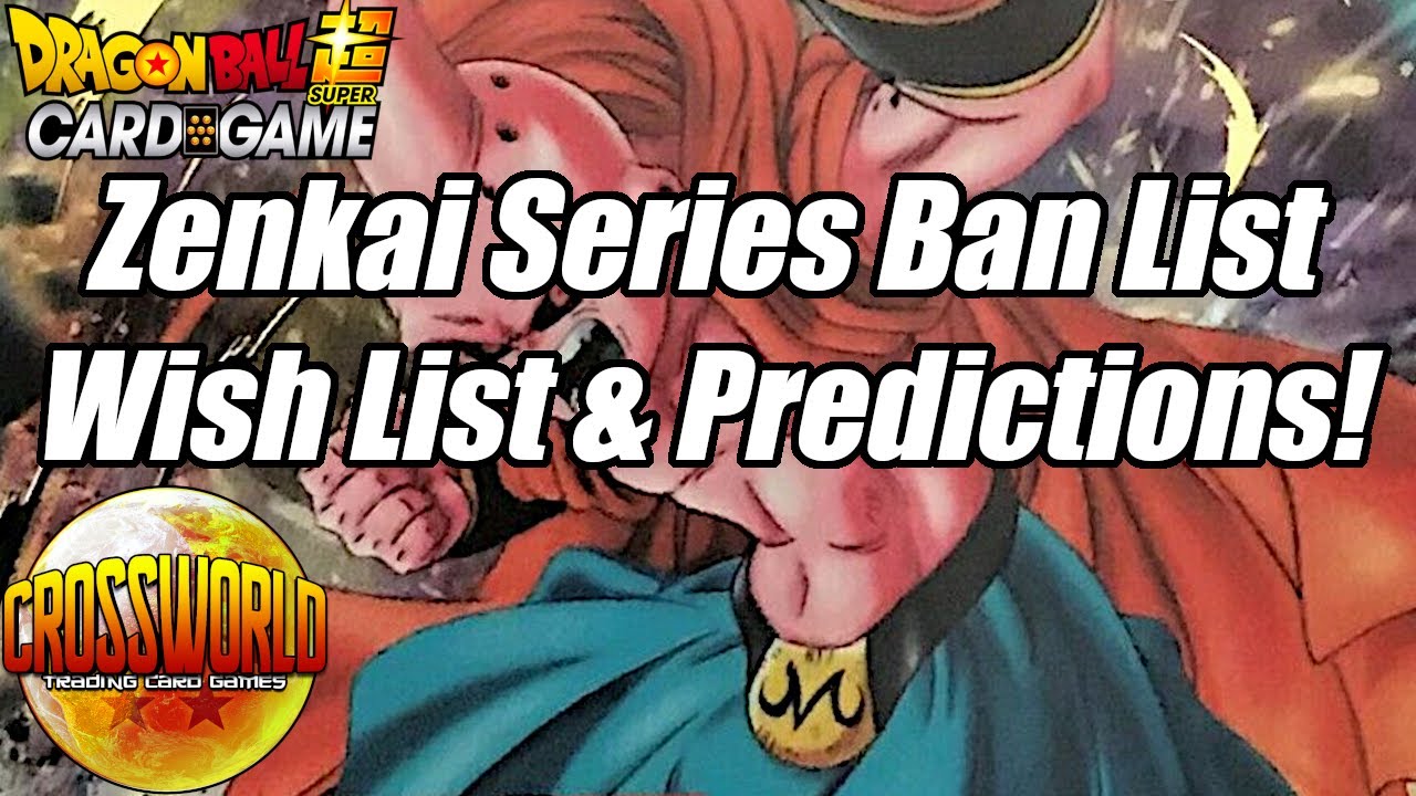 Zenkai Series Ban List Wish List & Predictions! - Dragon Ball Super ...