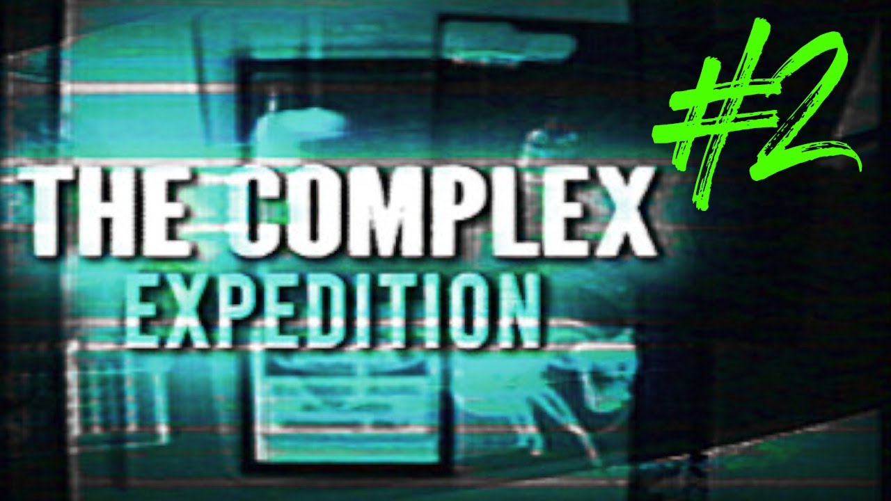 The Complex: Expedition #2 [Horror] - YouTube