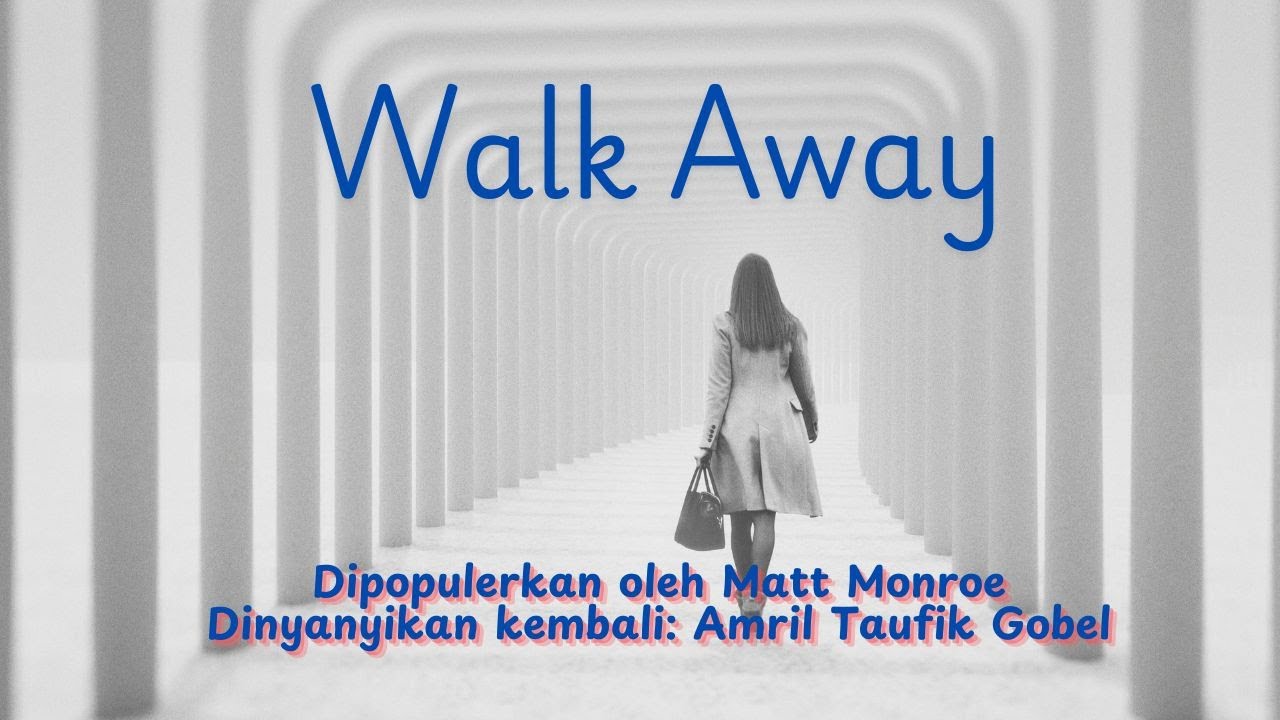 WALK AWAY - MATT MONROE (COVER BY AMRIL TAUFIK GOBEL) - YouTube