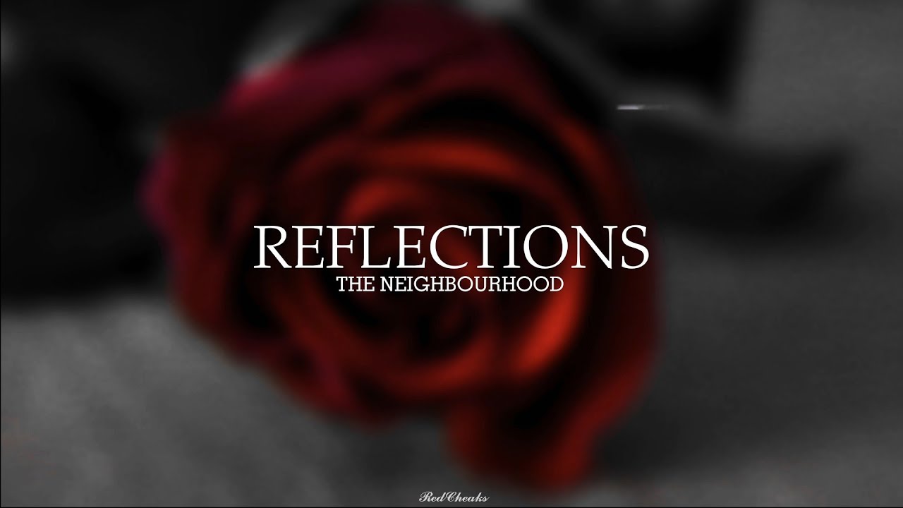 The Neighbourhood ᚓ Reflections / Lyrics⛤ - YouTube