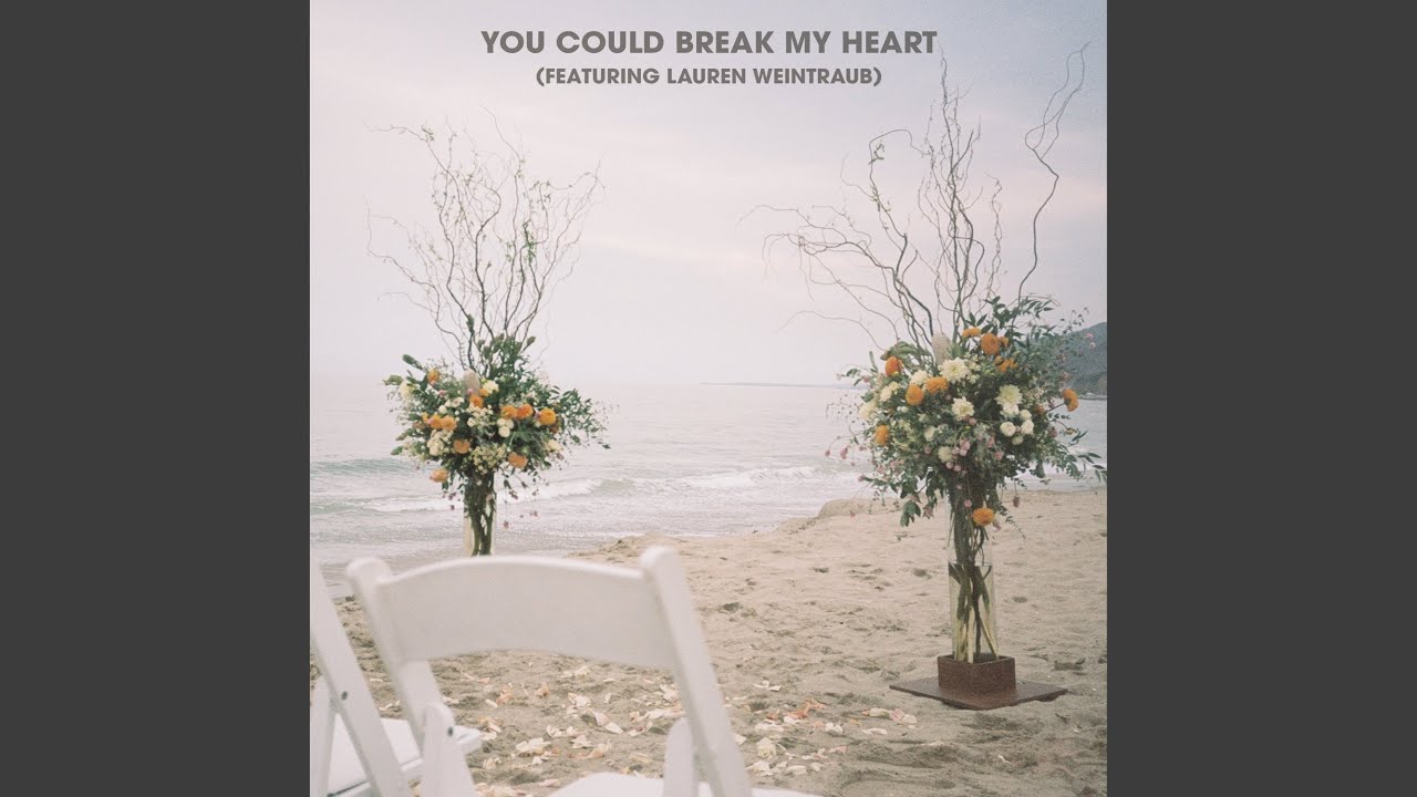 You Could Break My Heart (feat. Lauren Weintraub) - YouTube