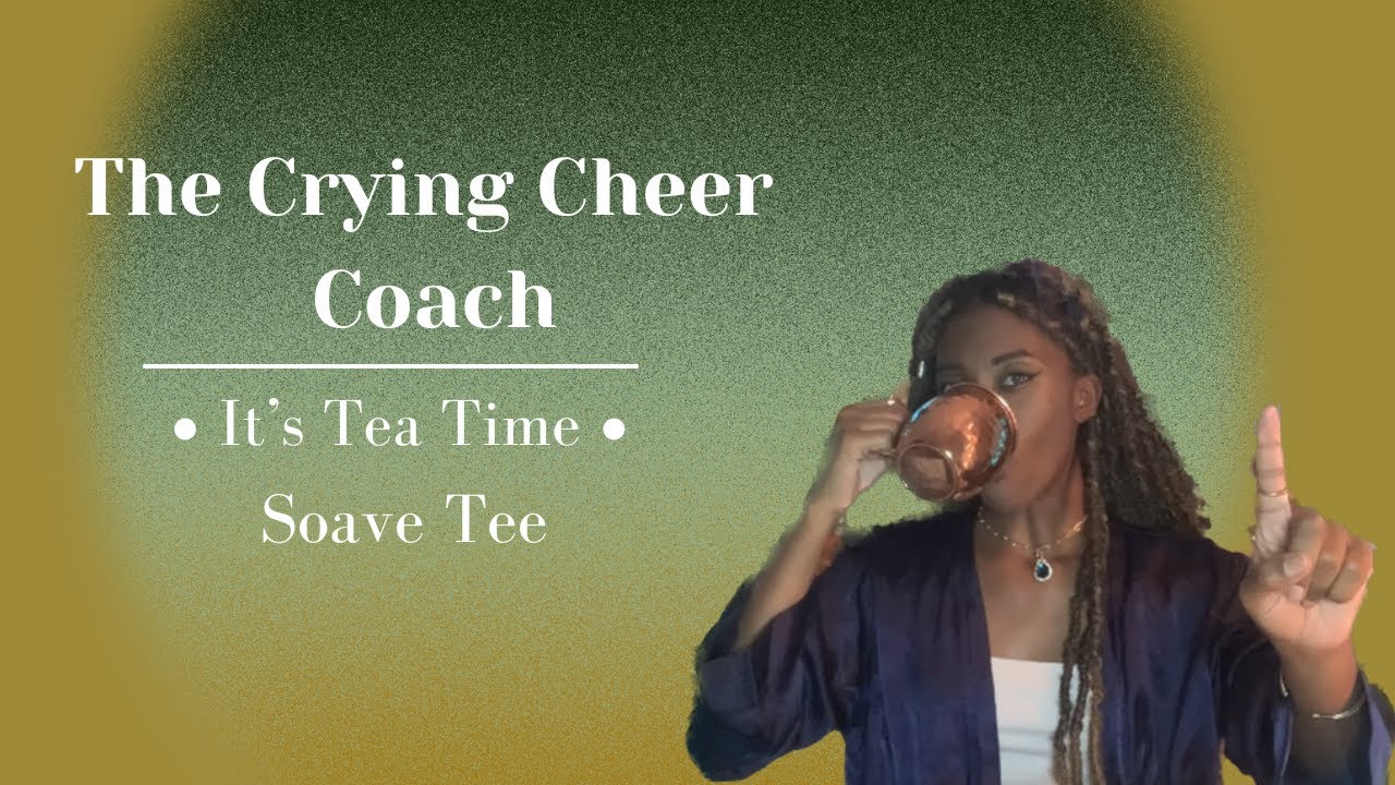 TEA TIME: The Crying Cheer Coach - YouTube