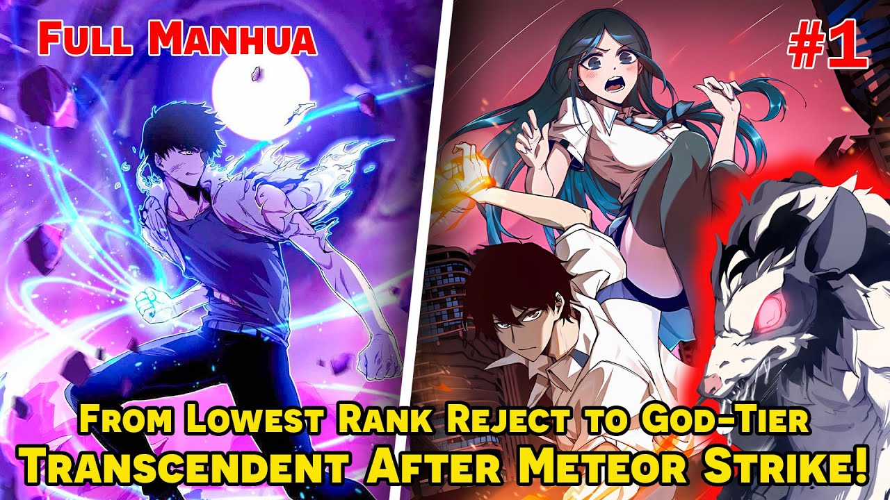 [FULL 1/2] - From Lowest Rank Reject to God-Tier Transcendent After Meteor Strike! #RV360Manhua ...