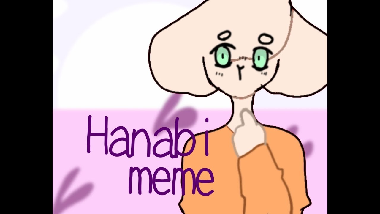 🌺ℍ𝕒𝕟𝕒𝕓𝕚 𝕞𝕖𝕞𝕖| ANIMATION MEME|NEW ART STYLE AGAIN 🌺 - YouTube