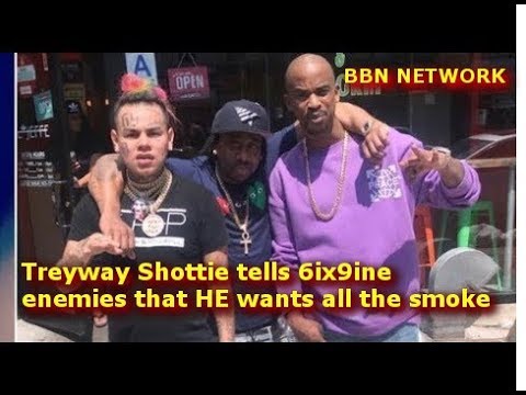 Treyway Shottie tells 6ix9ine enemies that HE wants all the smoke - YouTube