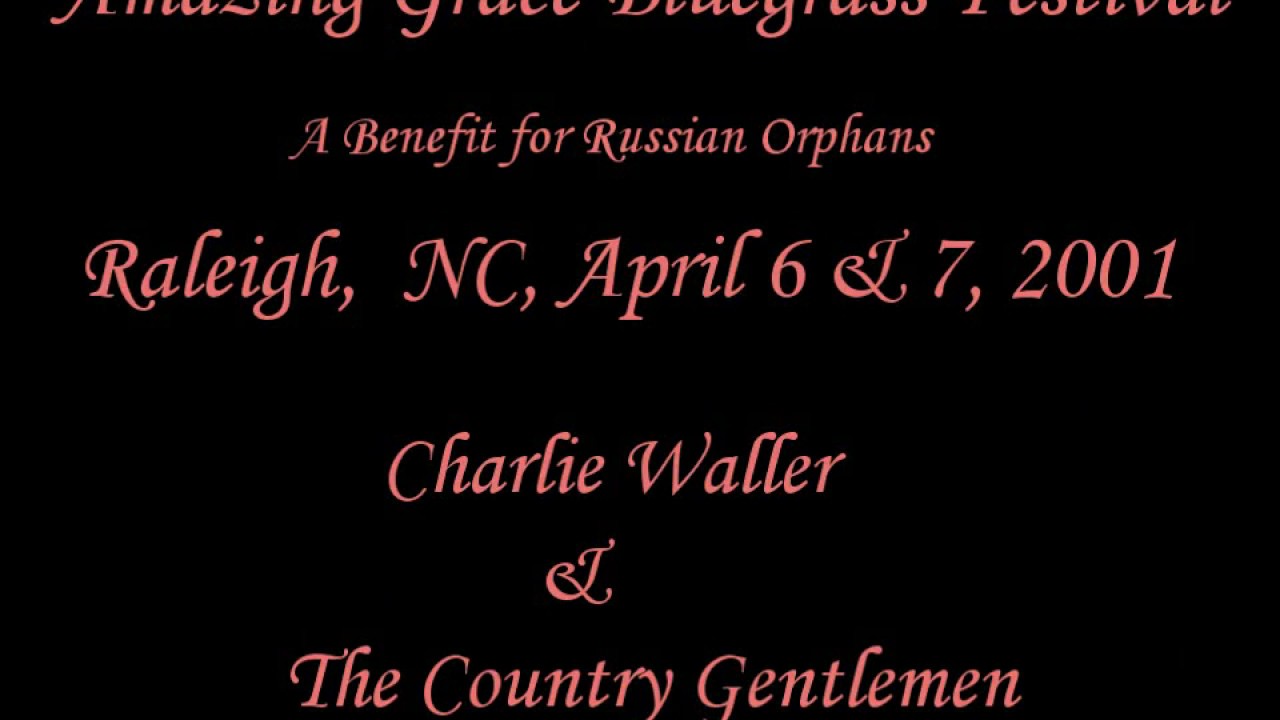 Charlie Waller & The Country Gentlemen AMAZING GRACE BLUEGRASS FESTIVAL ...
