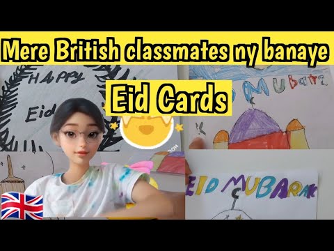 Mere British classmates ny banaye mere liye beautiful eid cards | Eid ...