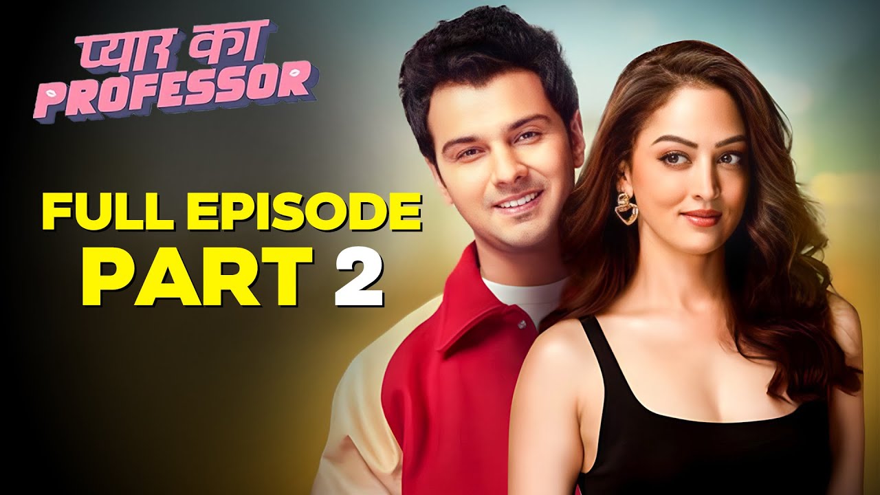 Pyar Ka Professor Full Episode Part 2| Sandeepa Dhar | Latest Best ...