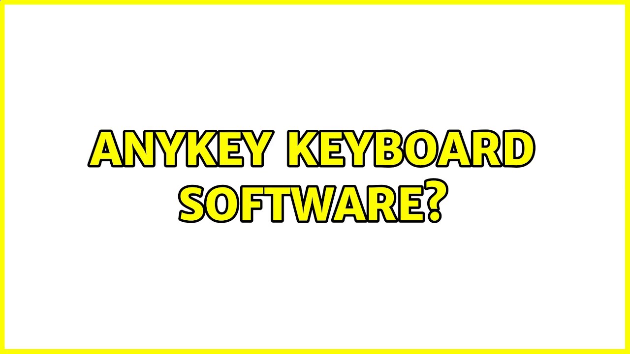 AnyKey Keyboard Software? (2 Solutions!!) - YouTube